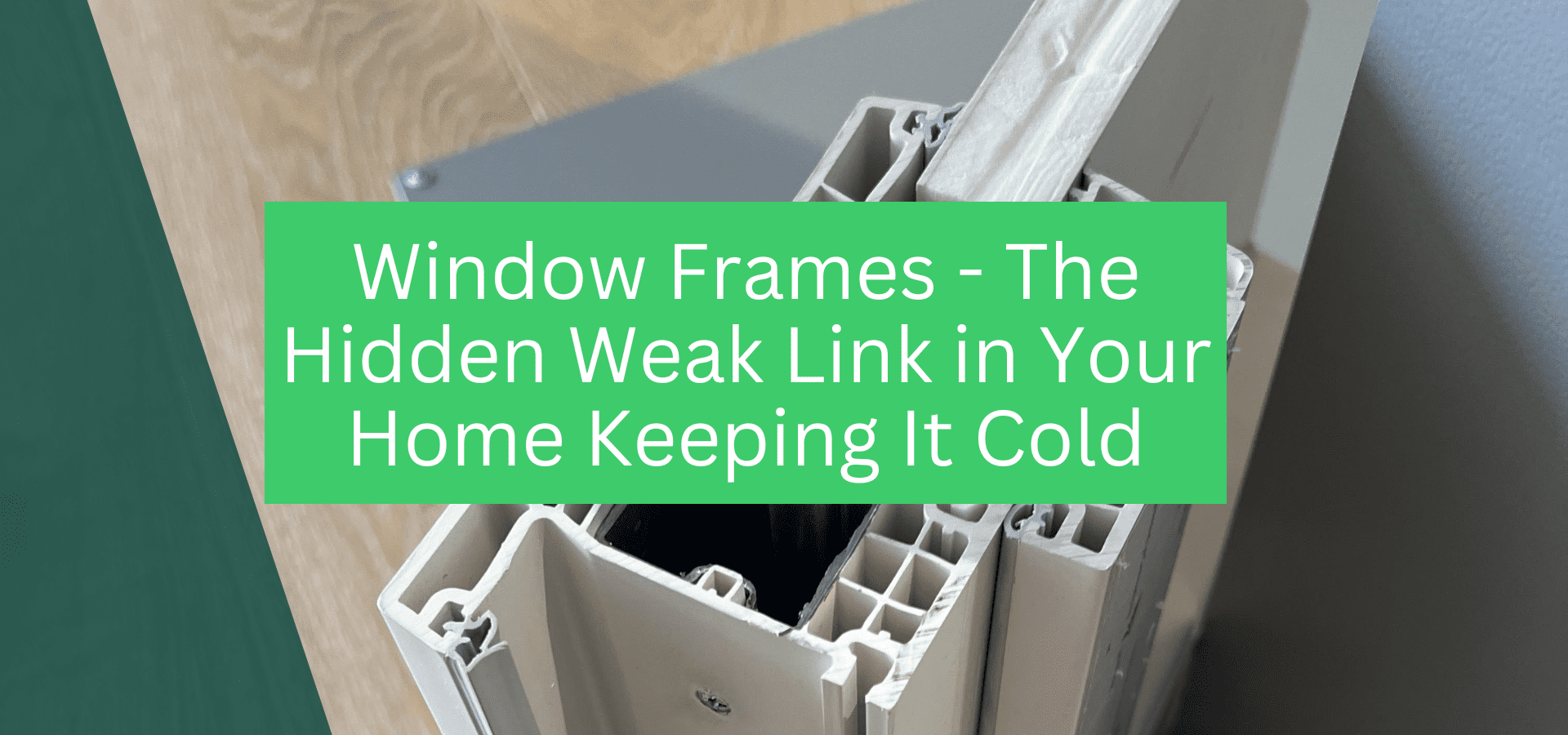 Window Frames - The Hidden Weak Link in Your Home Keeping It Cold ...